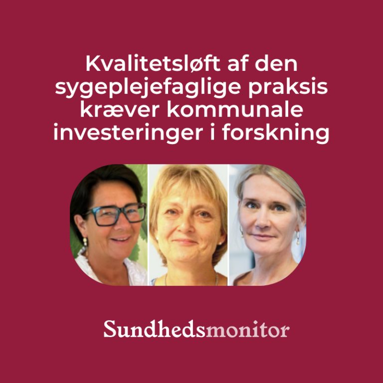 Kvalitetsløft af den sygeplejefaglige praksis kræver kommunale investeringer i forskning ...